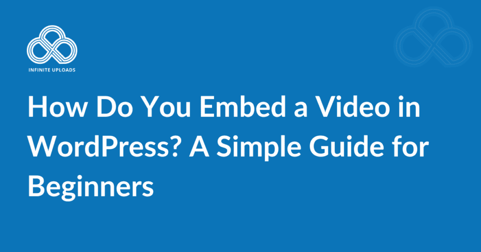 Best tips and tricks for embedding a Video in WordPress